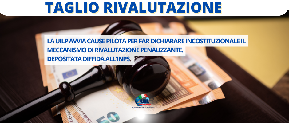 Taglio rivalutazione: la Uilp avvia cause pilota - Uilp